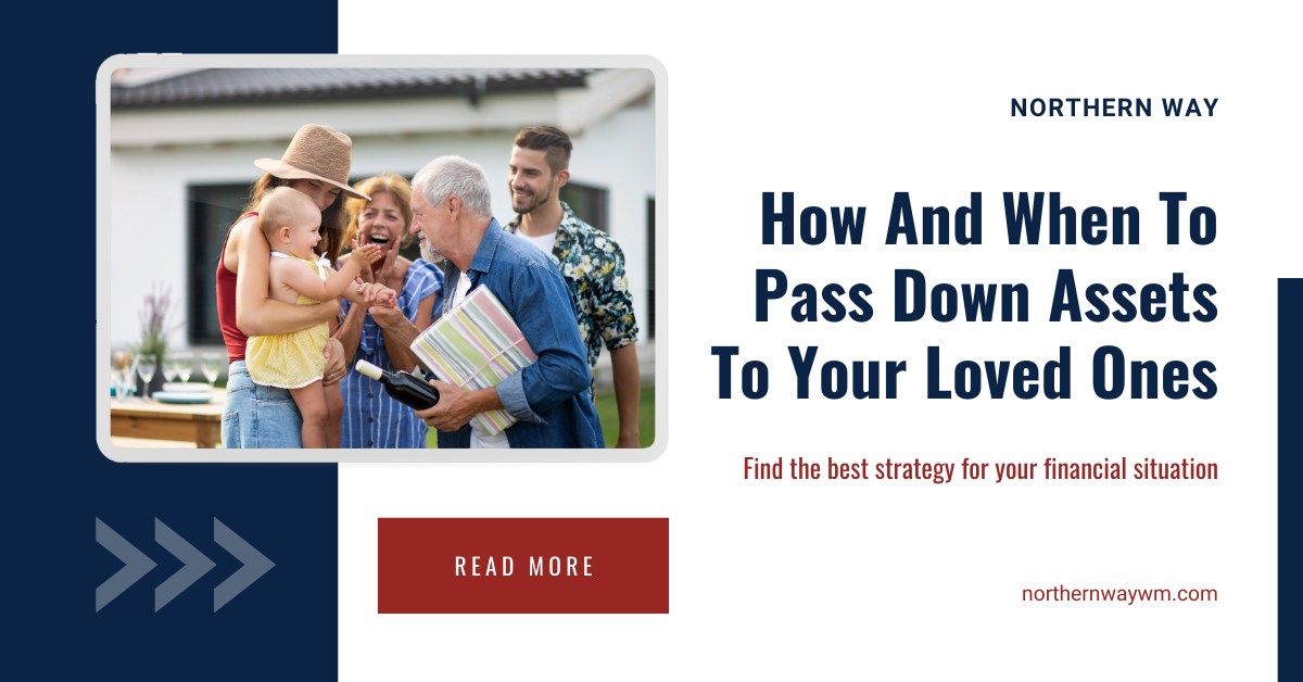 How and When to Pass Down Assets to Your Loved Ones - Northern Way ...