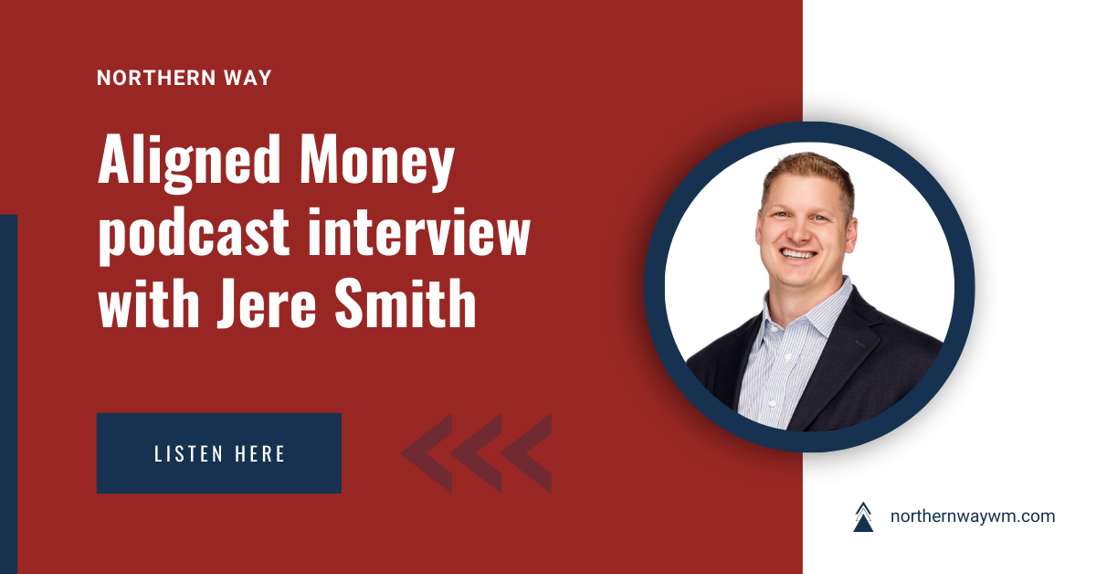 Aligned Money Podcast Interview with Jere Smith - Northern Way Wealth ...